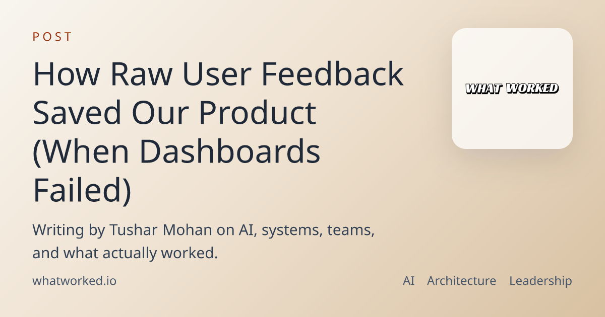 How Raw User Feedback Saved Our Product (When Dashboards Failed)